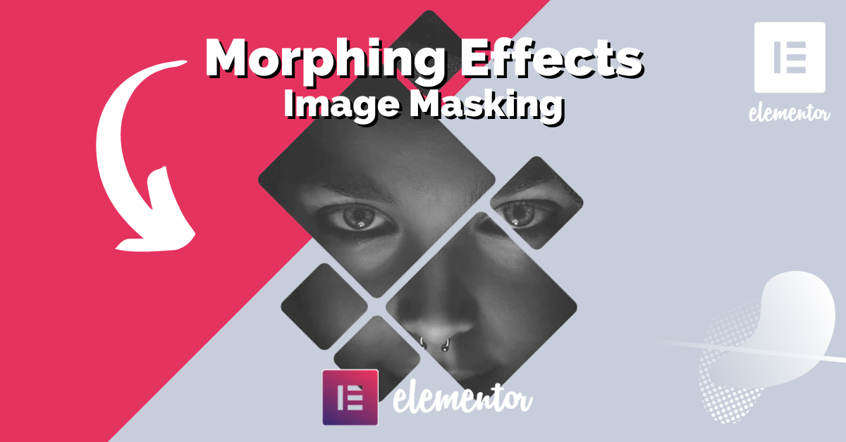 Morphing Effects Image Video Masking - Official Elementor Addons ...